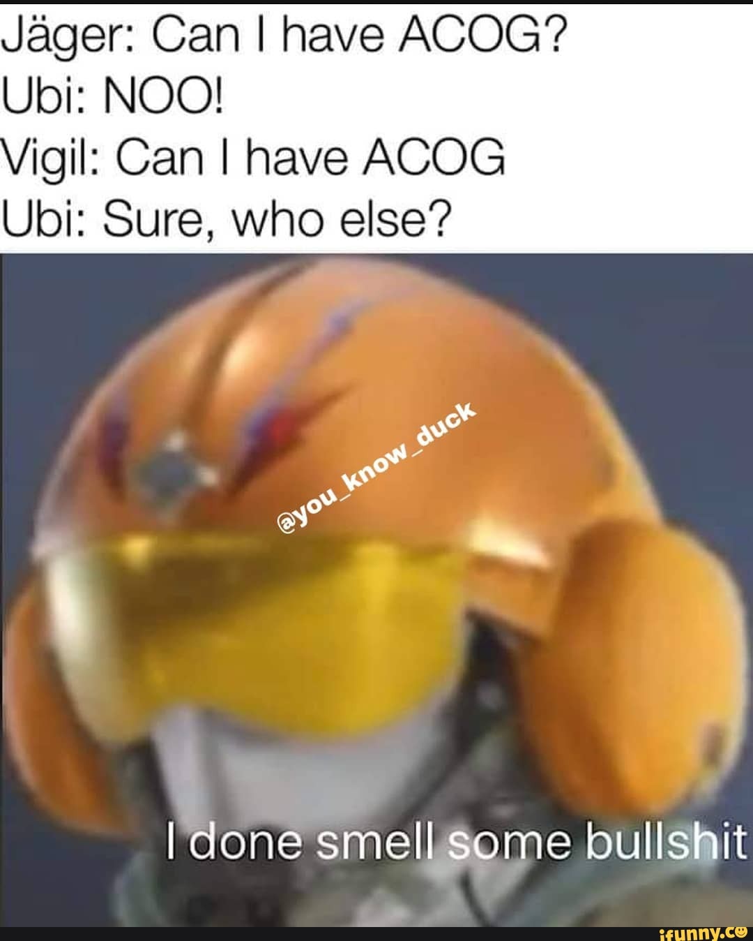 Jager: Can I have ACOG? igil: Can I have ACOG Ubi: Sure, who else ...