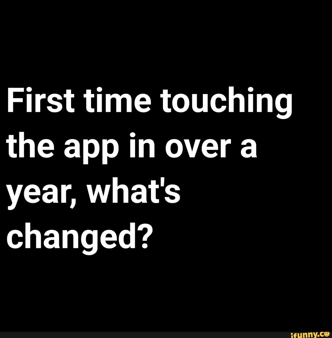 First time touching the app in over a year, what's changed? - iFunny