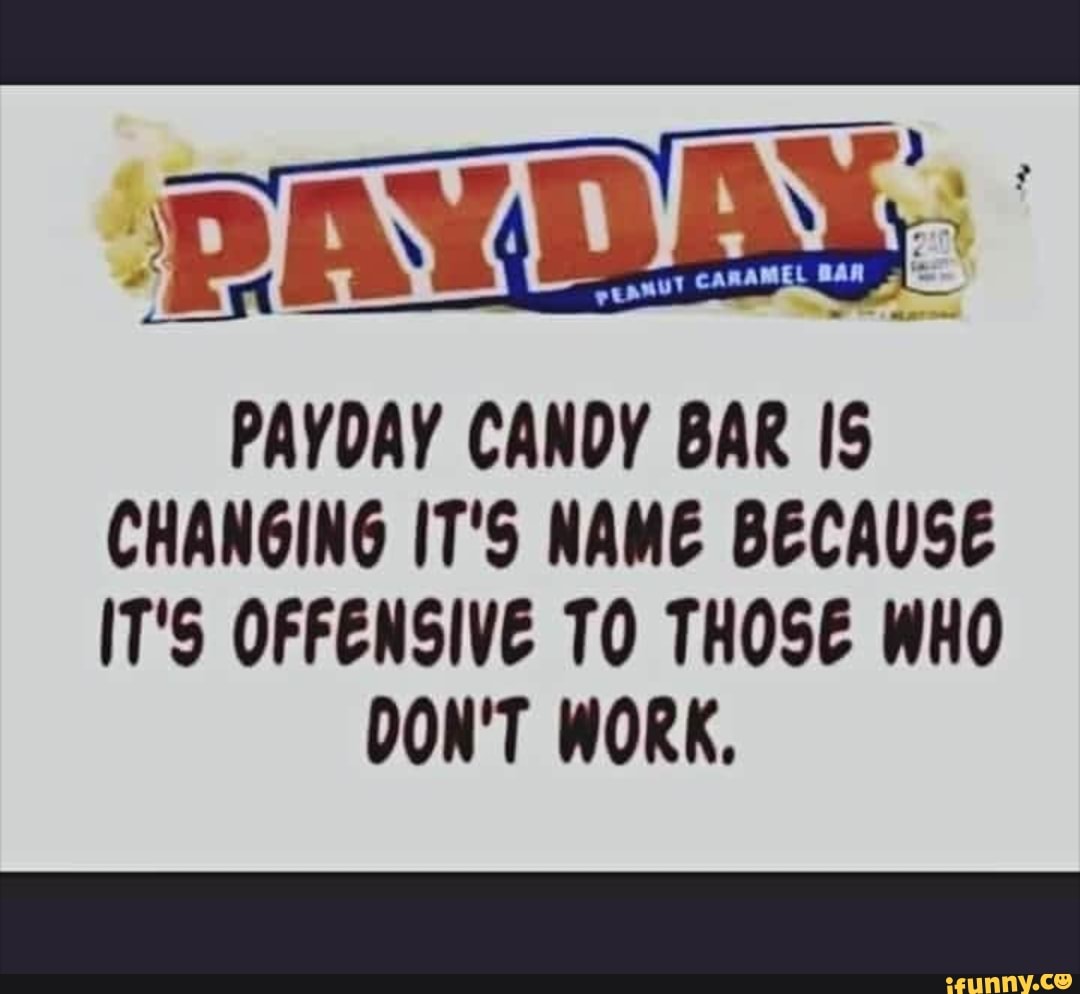 PAYDAY CANDY BAR IS CHANGING IT'S NAME BECAUSE IT'S OFFENSIVE TO THOSE ...