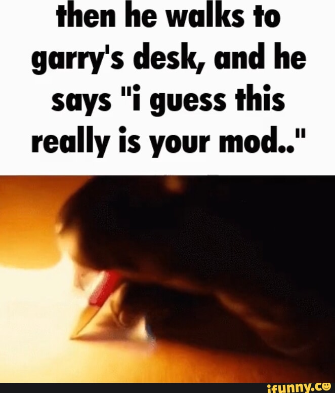 Garrys memes. Best Collection of funny Garrys pictures on iFunny