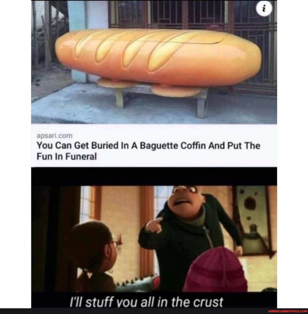 You Can Get Buried In A Baguette Coffin And Put The Fun In Funeral all ...
