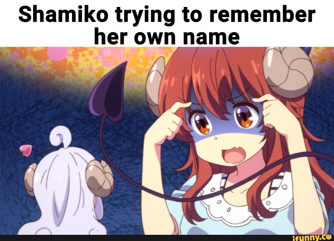 Shamiko trying to remember her own name - iFunny