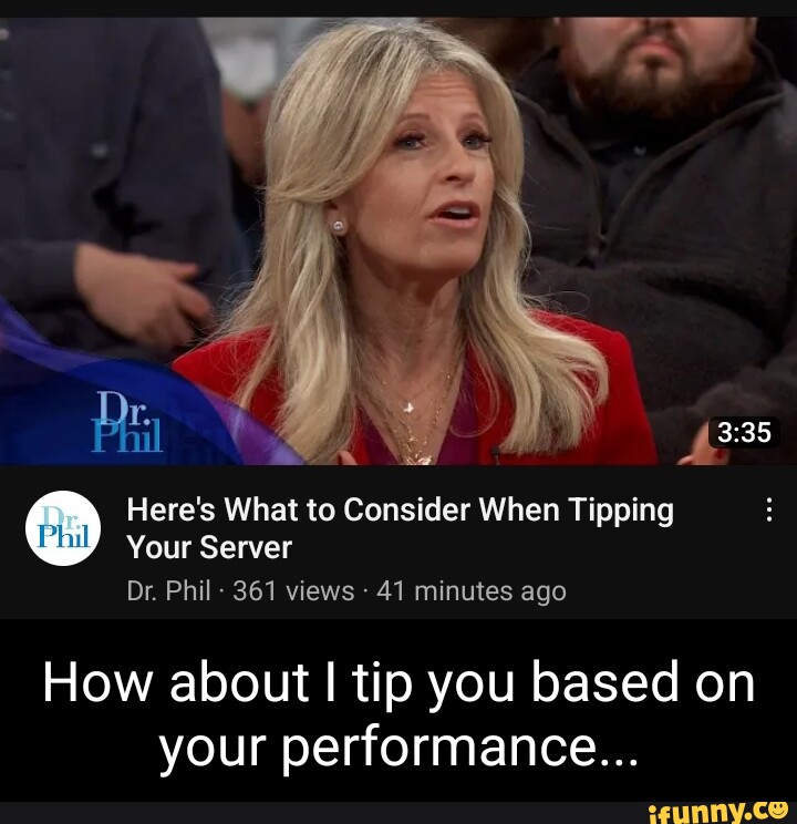 Here's What to Consider When Tipping Your Server Dr. Phil - 361 views ...