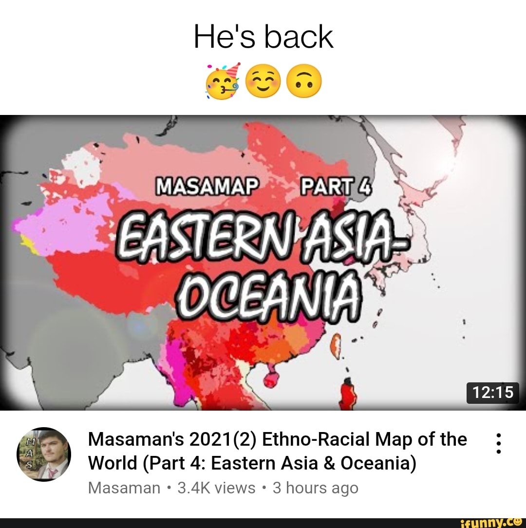 He's back MASAMAP PART OCEANIA Masaman's Ethno-Racial Map of th: World ...