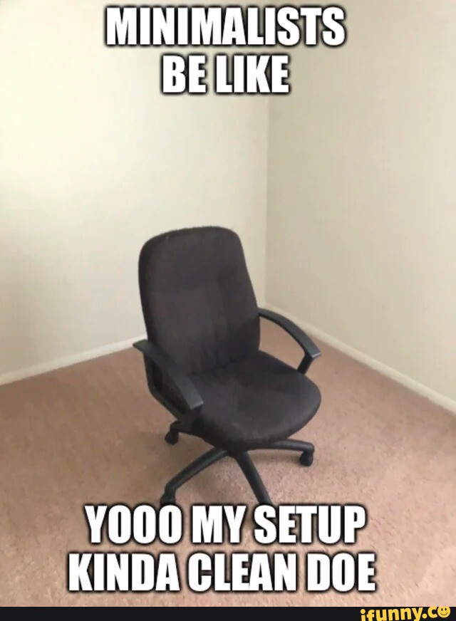 Minimalists memes. Best Collection of funny Minimalists pictures on iFunny