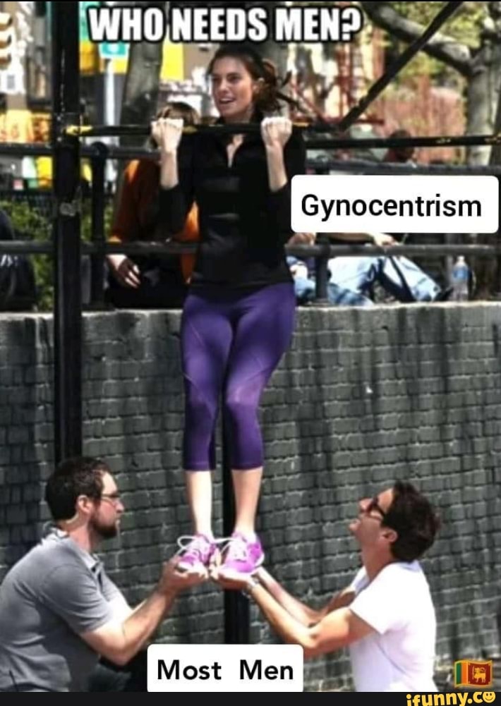 Gynocentrism memes. Best Collection of funny Gynocentrism pictures on ...