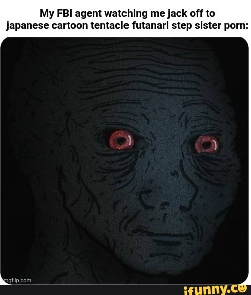 My Fbi Agent Watching Me Jack Off To Japanese Cartoon Tentacle Futanari
