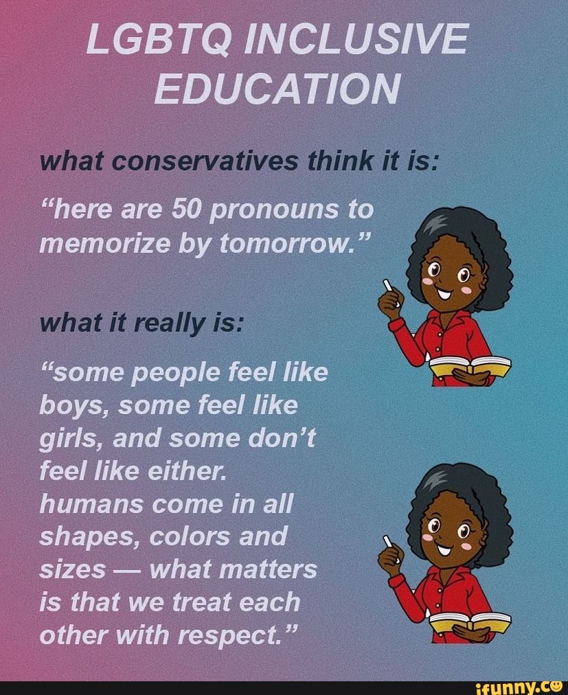 LGBTQ INCLUSIVE EDUCATION what conservatives think it is: "here are 50 ...