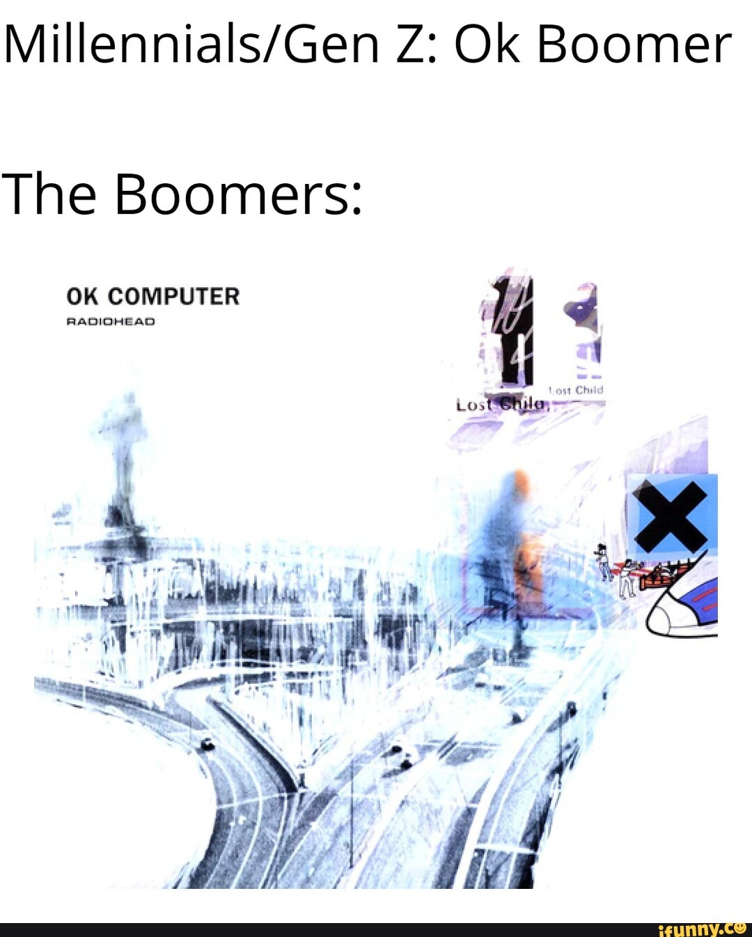 Millennials/Gen Z: Ok Boomer The Boomers: OK COMPUTER 4 - iFunny