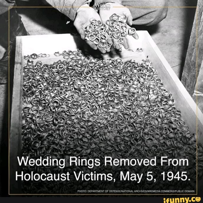 Wedding Rings Removed From Holocaust Victims, May 5, 1945. - iFunny Brazil