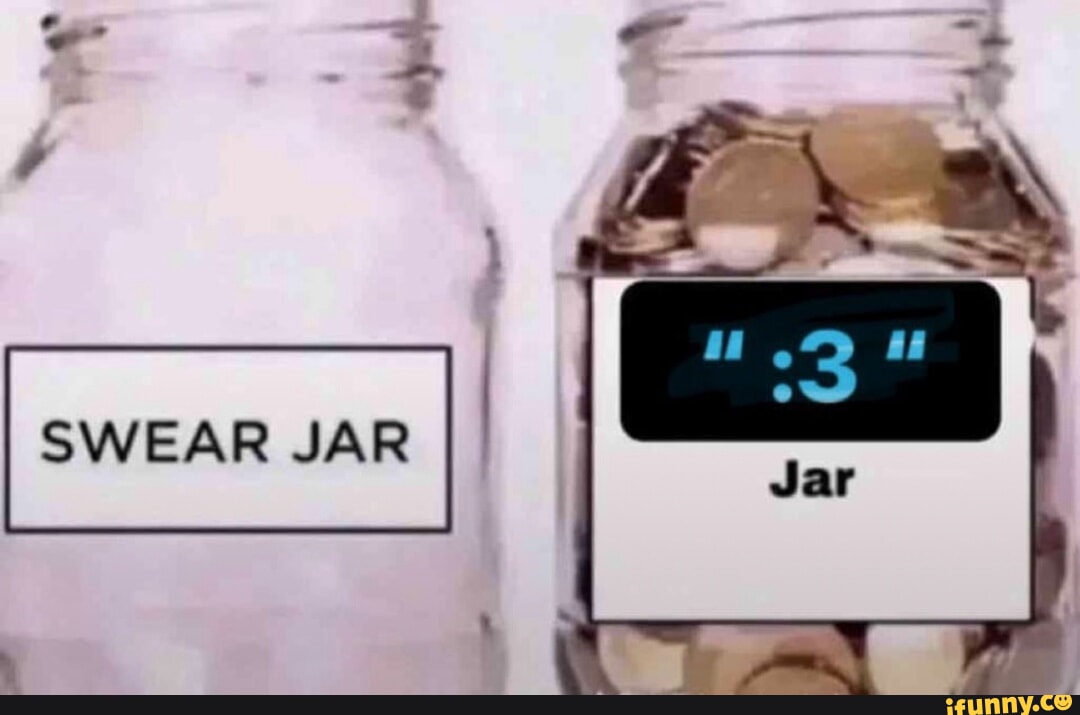 SWEAR JAR Jar - iFunny