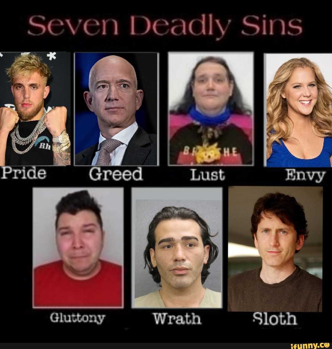Seven Deadly Sins Pride Greed Lust Gluttony Wrath Sloth - iFunny