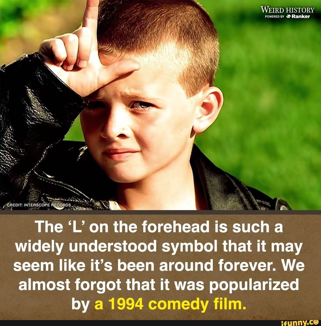 WEIRD HISTORY Powered BY Ranker SS The 'L' on the forehead is such a ...