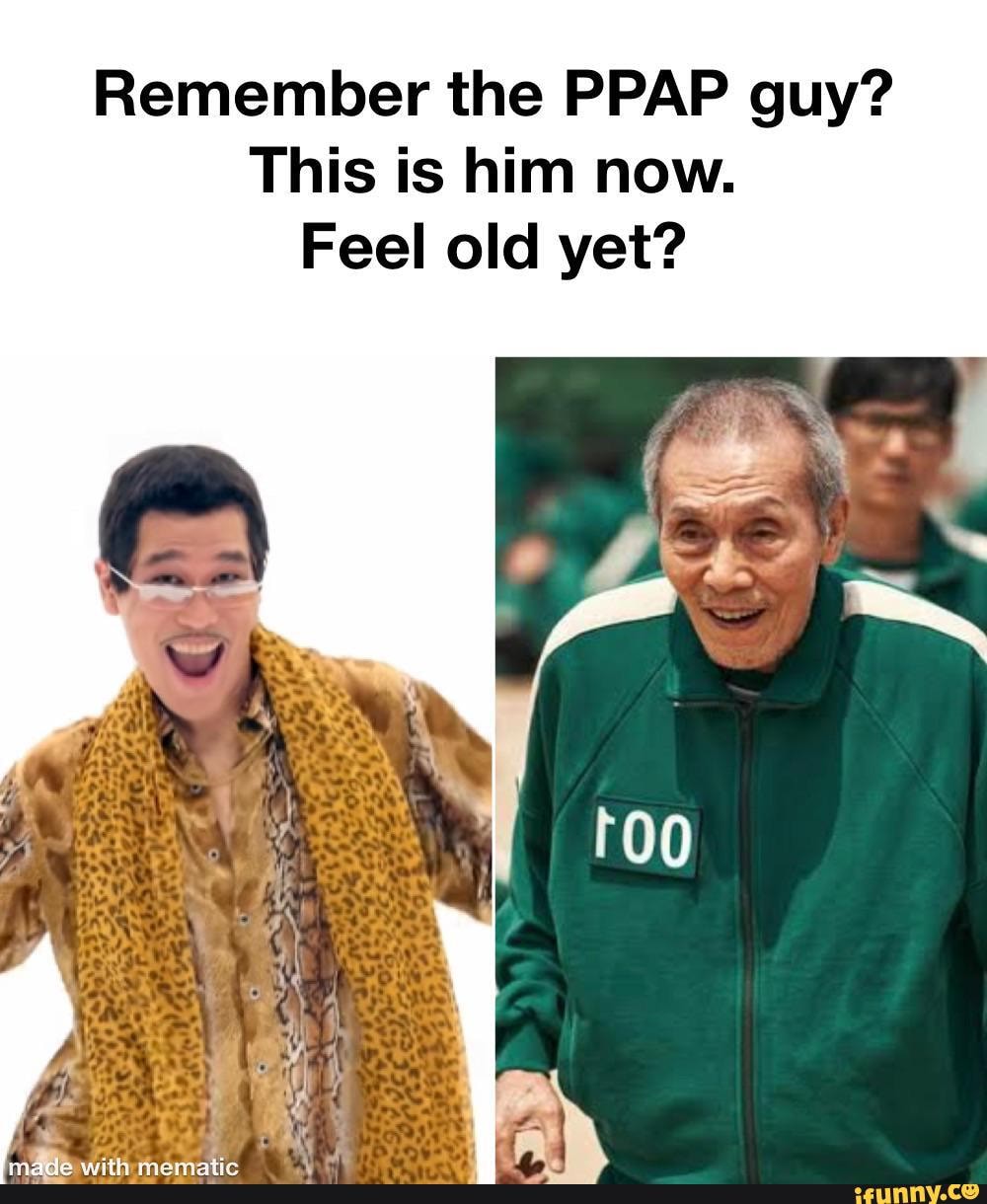 Remember the PPAP guy? This is him now. Feel old yet? - iFunny