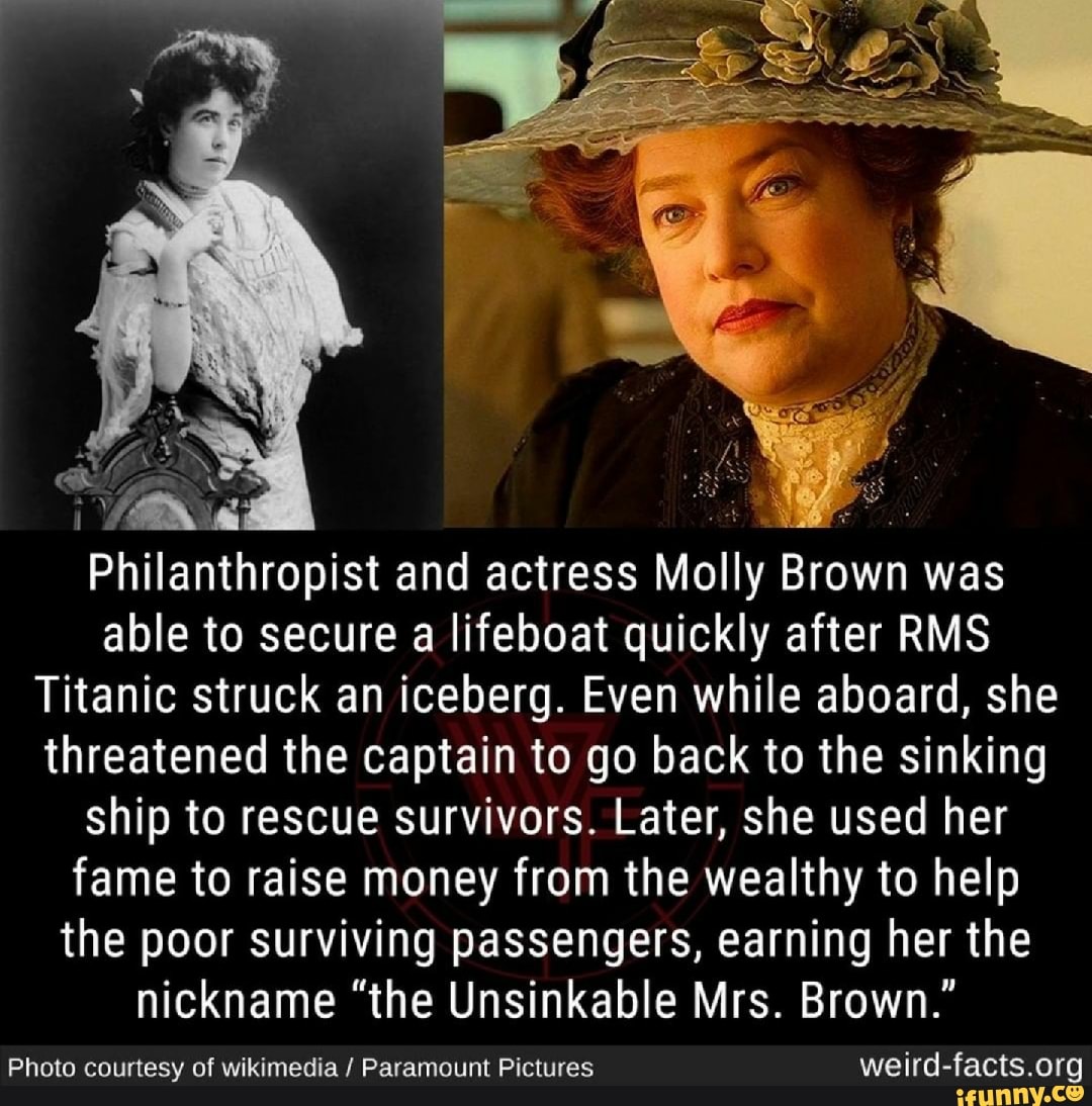 Philanthropist and actress Molly Brown was able to secure a lifeboat ...