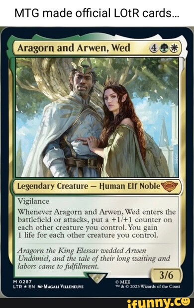 MTG made official LOtR cards... Aragorn and Arwen,Wed 4 Vigi Whenever ...