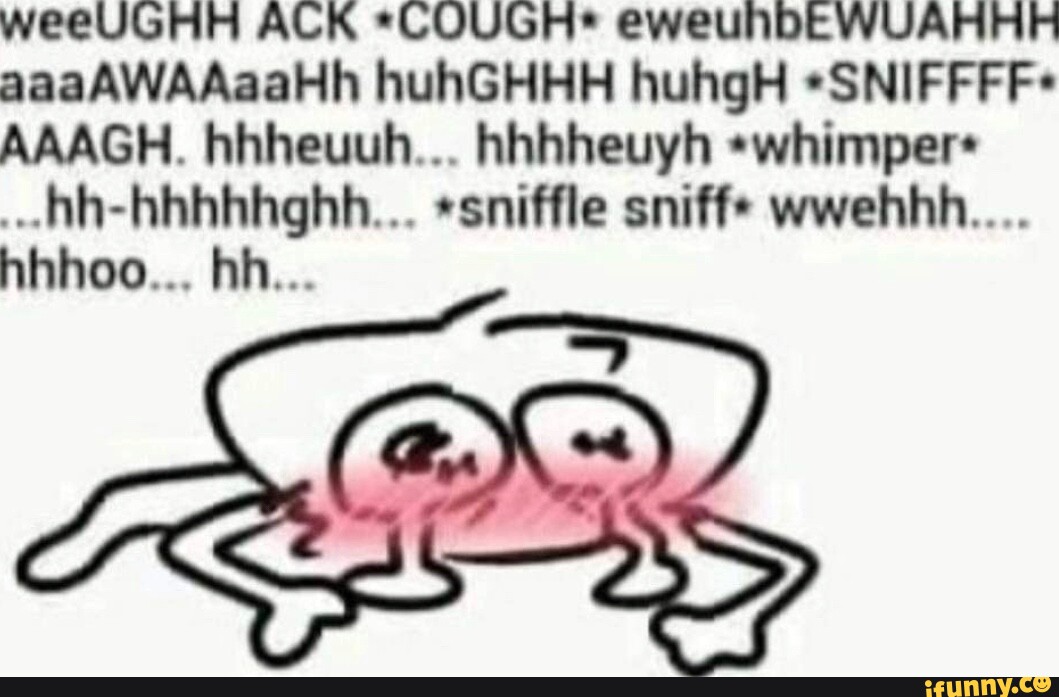 AAAGH. hhheuuh... hhhheuyh "whimper ..hh-hhhhhgbh... *sniffle sniff ...