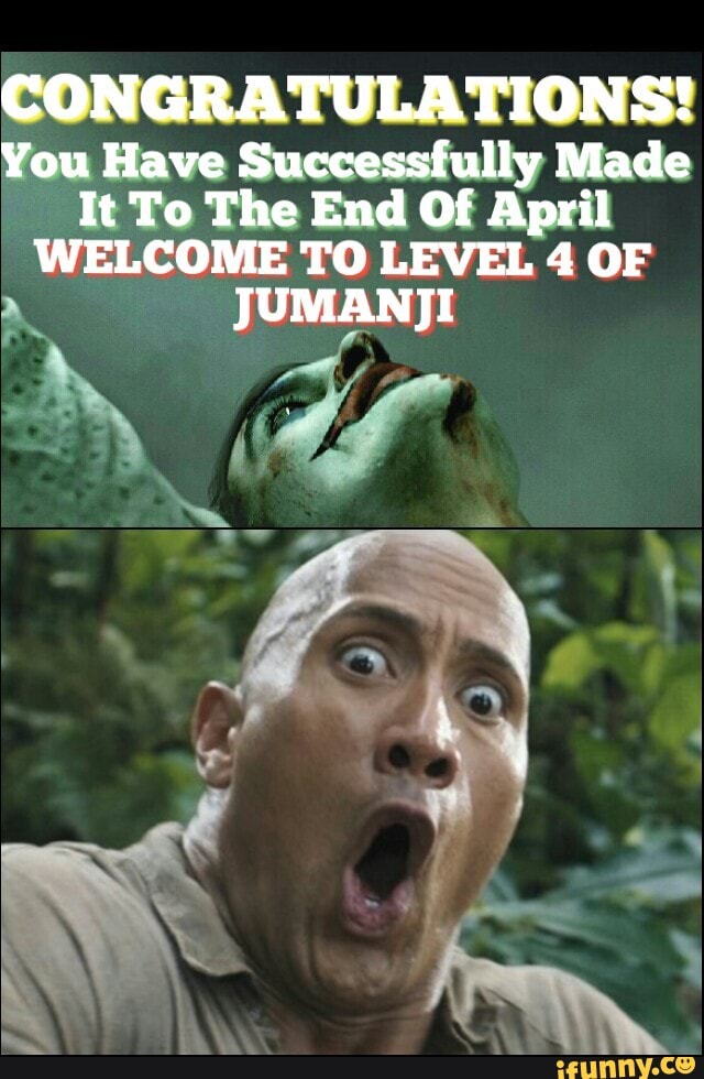 WELCOME TO LEVEL 4 OF A JUMANJI - iFunny