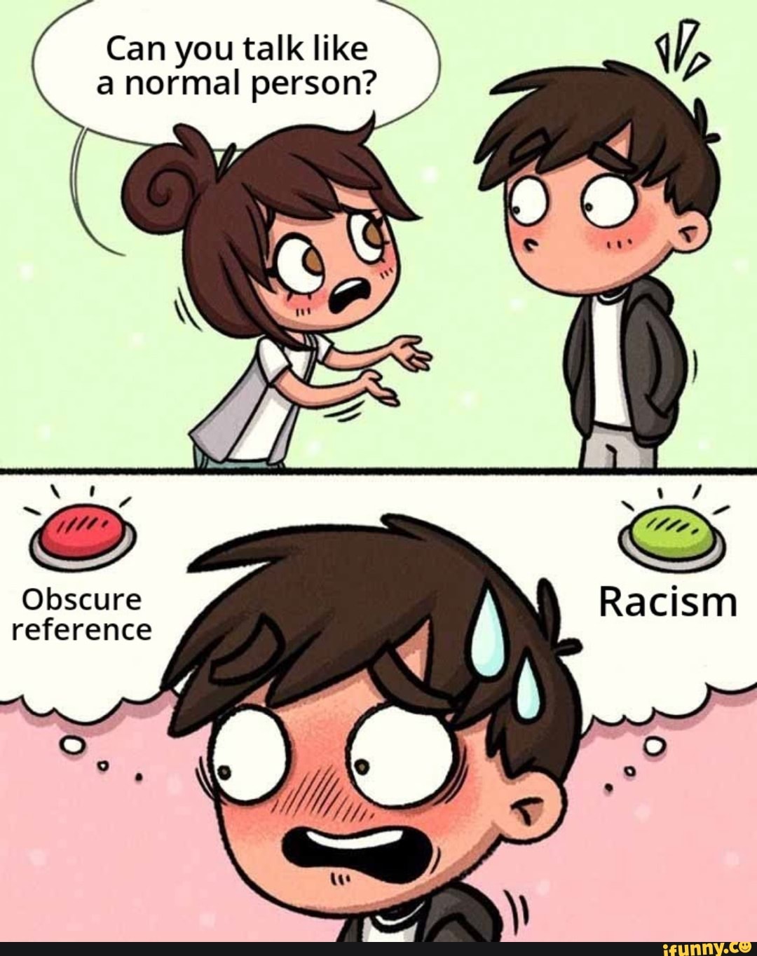Can you talk like a normal person? Obscure reference Racism - iFunny