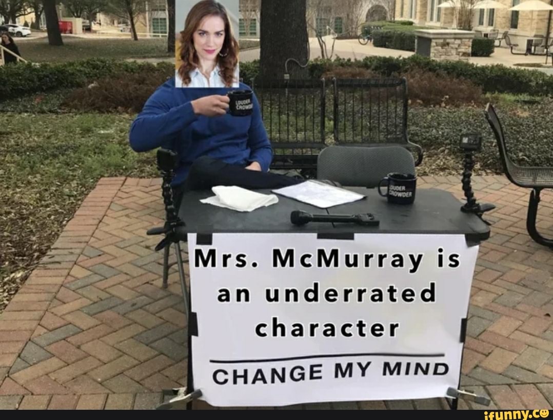 3% Mrs. McMurray is ES an underrated character a CHANGE MY MIND Lã - iFunny