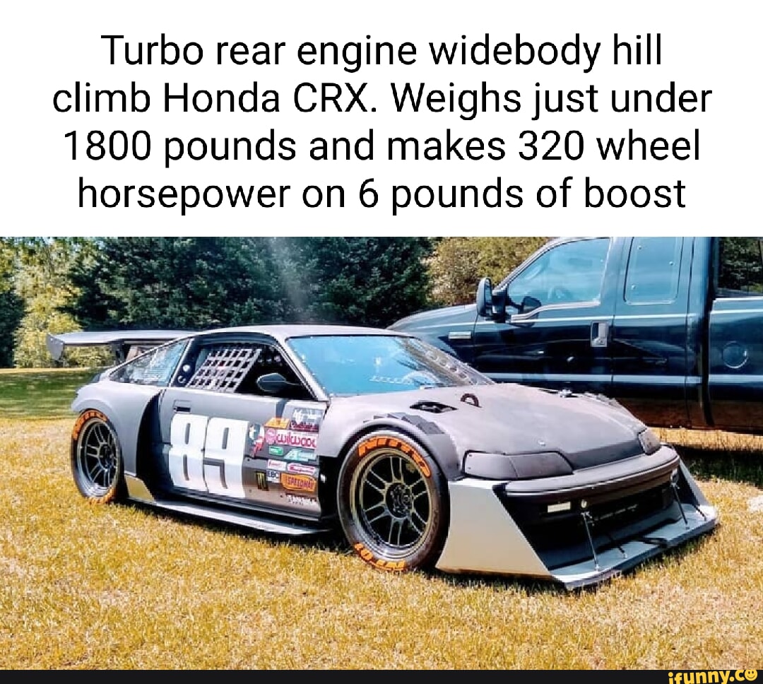 Turbo rear engine widebody hill climb Honda CRX. Weighs just under 1800 ...