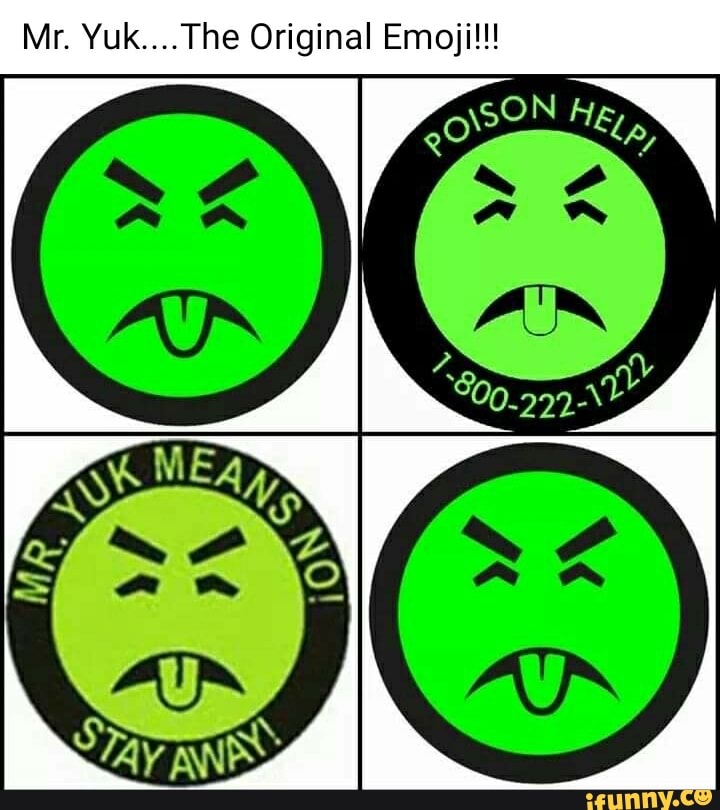 Mr. Yuk.... The Original Emoji!!! ON - iFunny Brazil