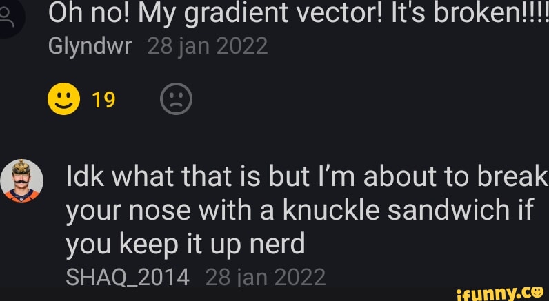 Gradient memes. Best Collection of funny Gradient pictures on iFunny