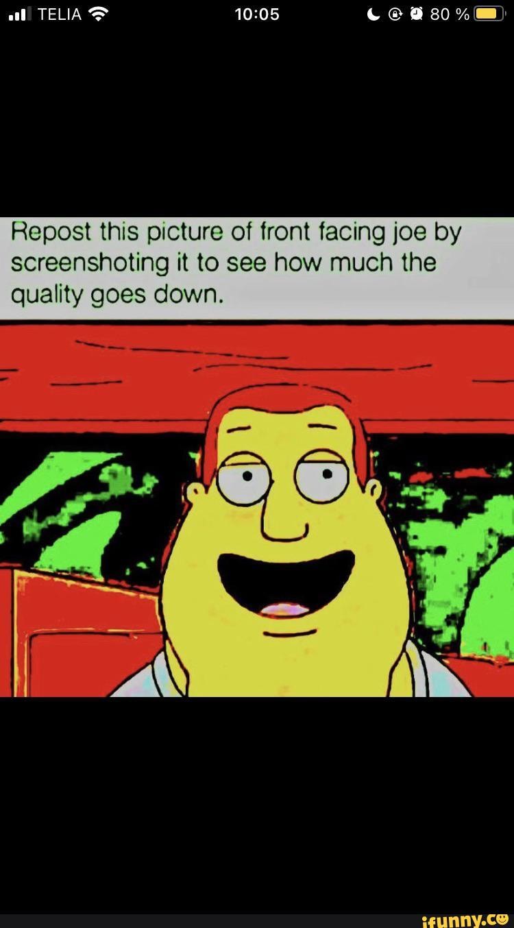 Al TELIA S Repost this picture of front facing joe by screenshoting it ...