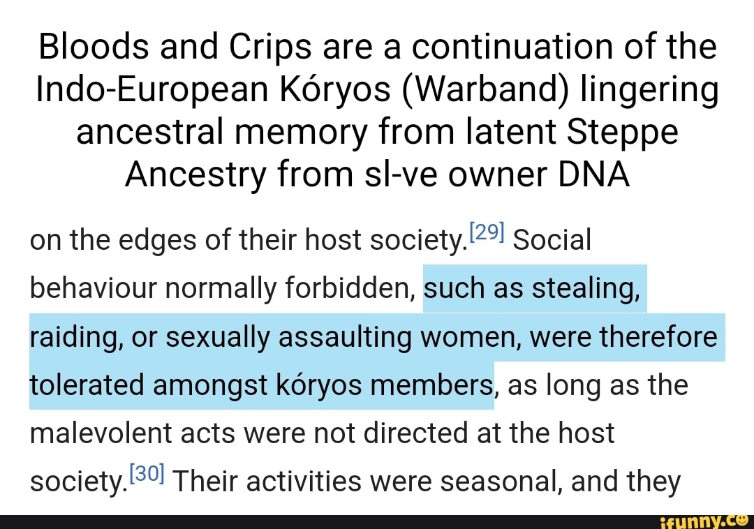 Bloods and Crips are a continuation of the Indo-European Koryos ...