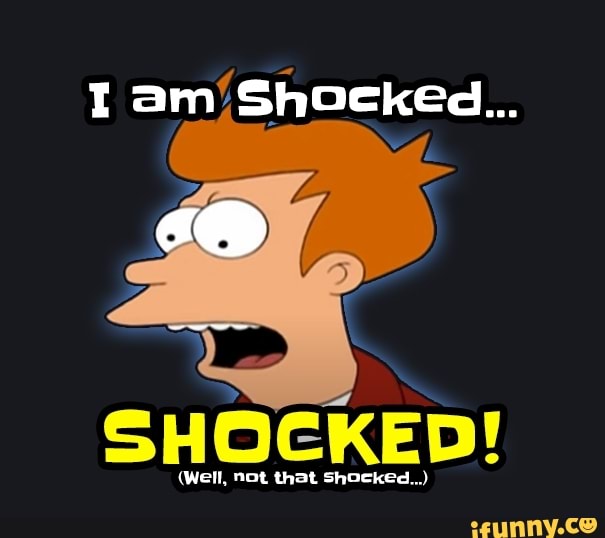 Tam Shocked... SHOCKED! (Well, not that Shocked...) - iFunny