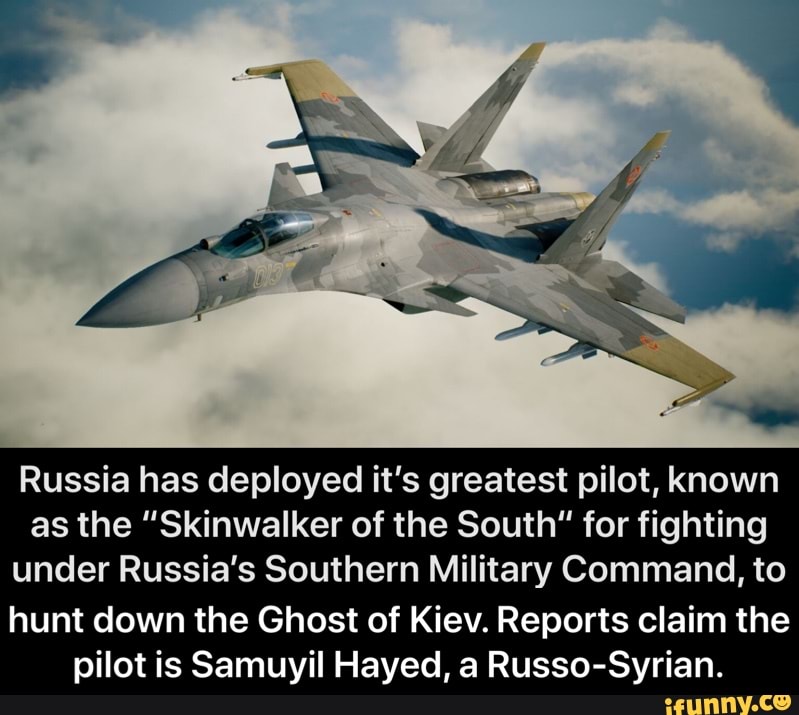 Russia has deployed it's greatest pilot, known as the "Skinwalker of ...