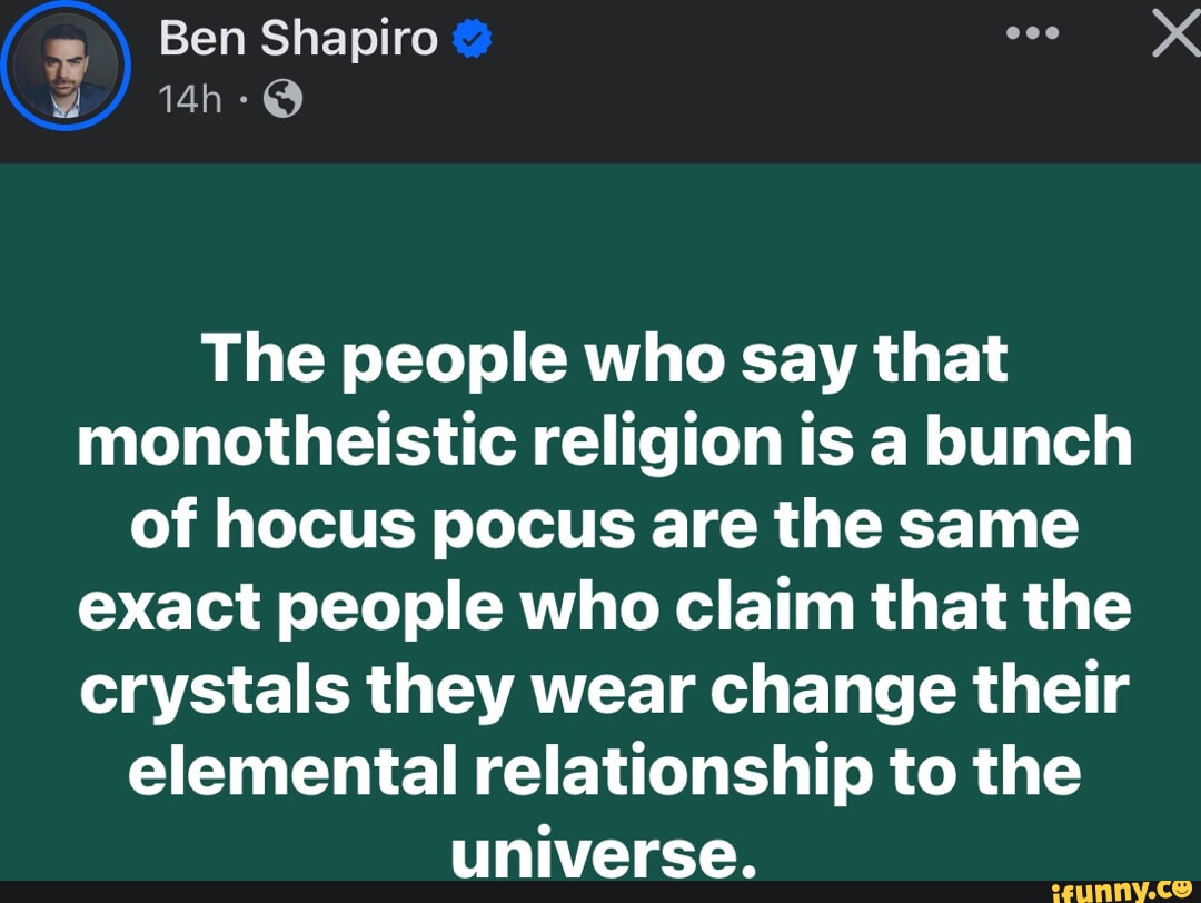 Ben Shapiro The people who say that monotheistic religion is a bunch of ...