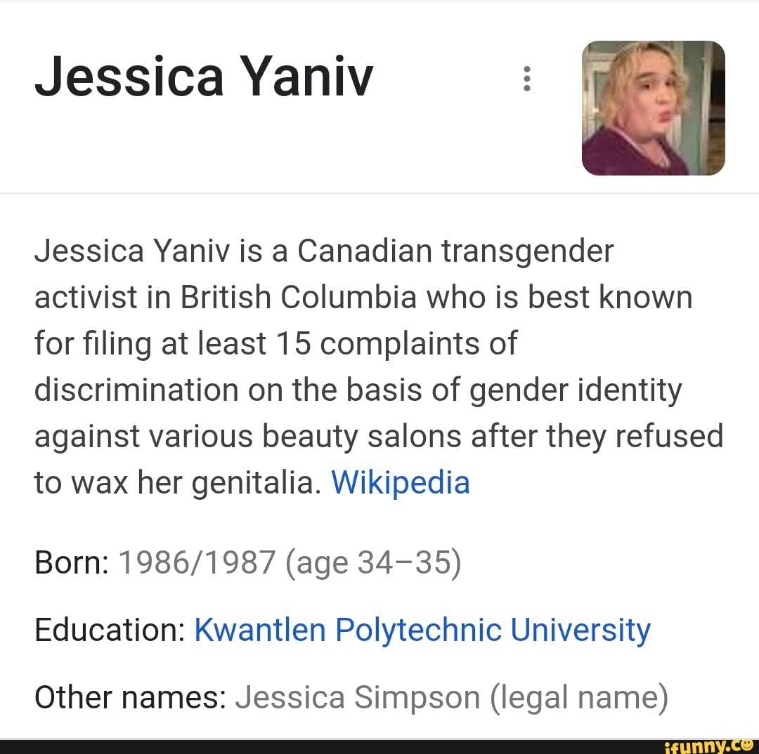 Jessica Yaniv Jessica Yaniv is a Canadian transgender activist in ...