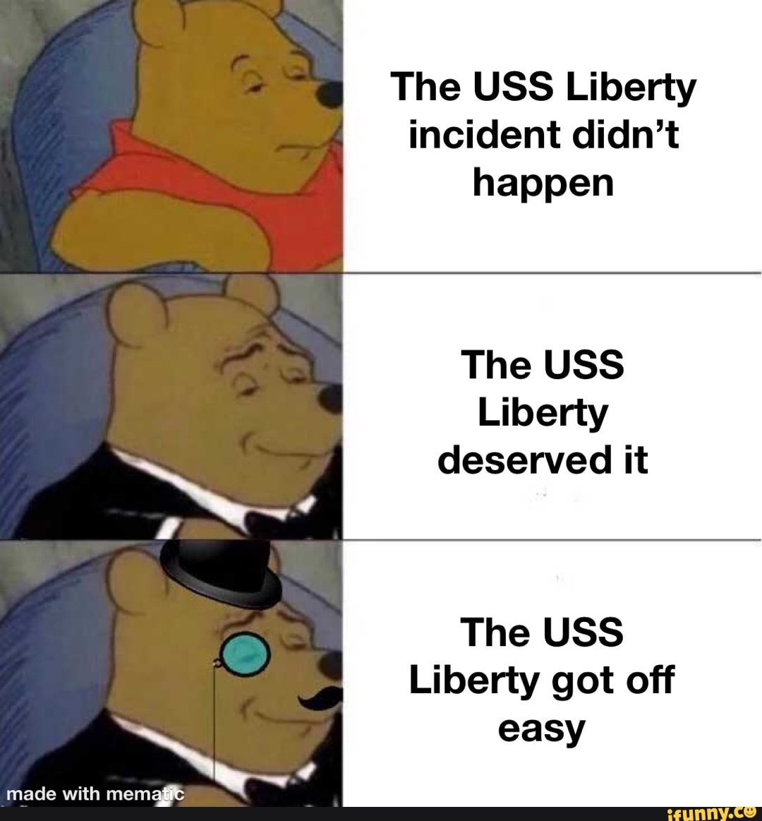 The USS Liberty incident didn't happen The USS Liberty deserved it The ...