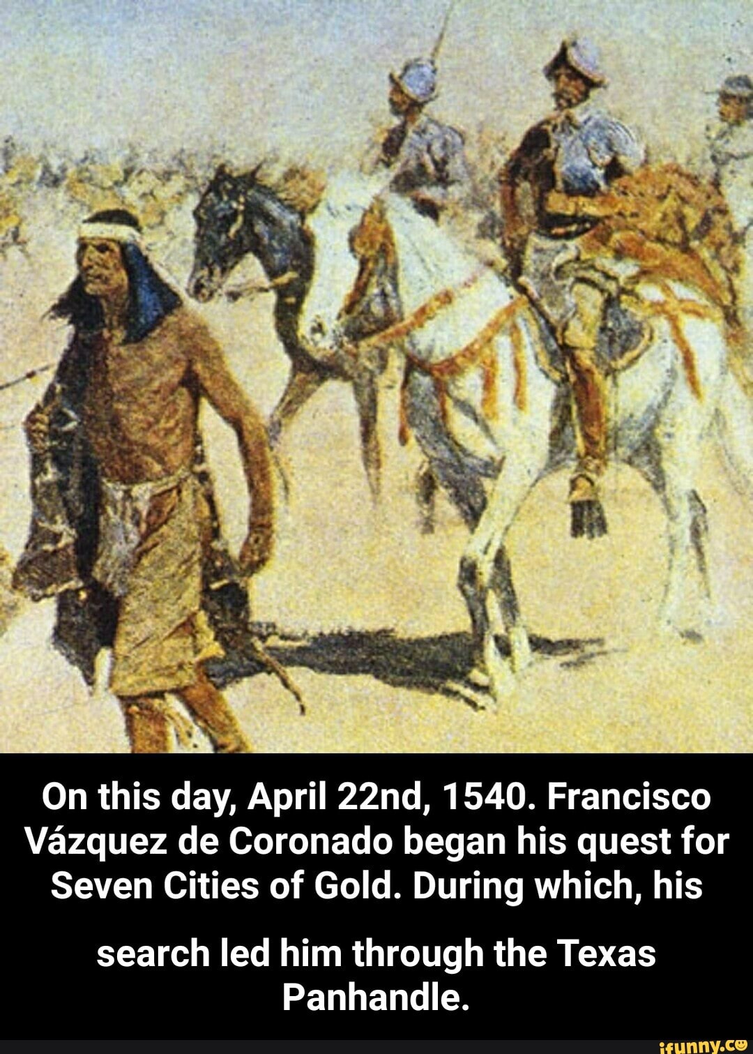 On this day, April 22nd, 1540. Francisco Vazquez de Coronado began his ...