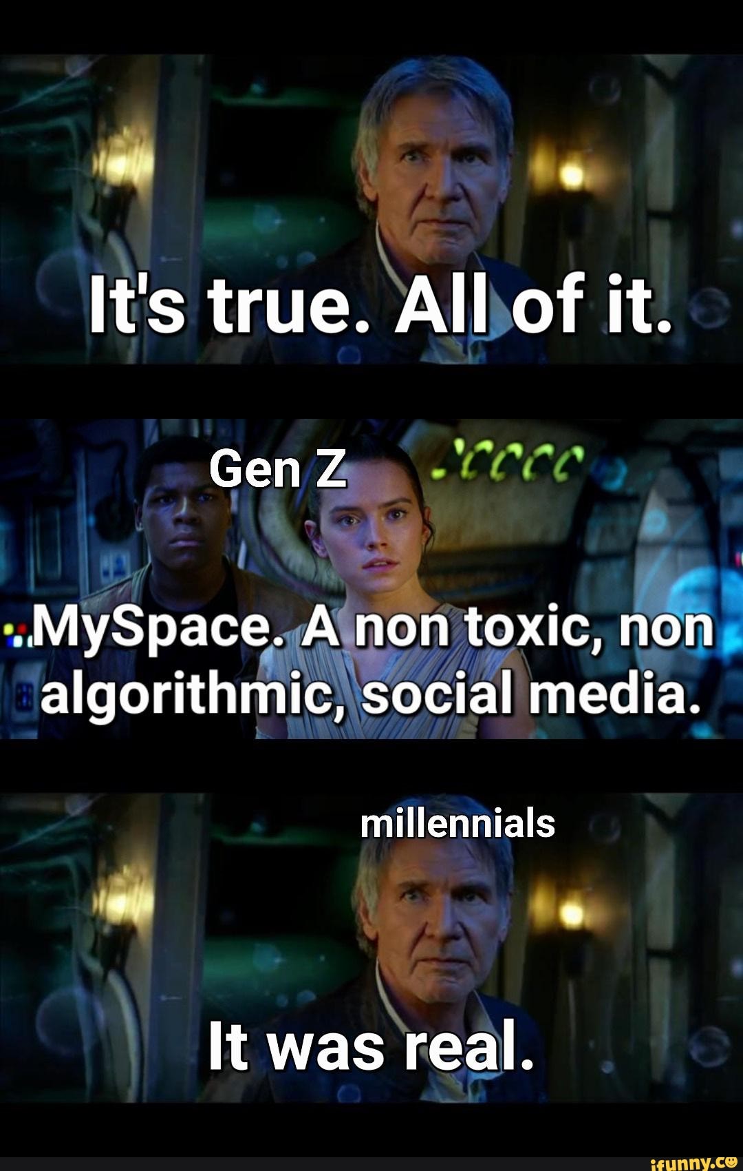It's true. All of it. Gen Z .MySpace. A non toxic, non algorithmic ...