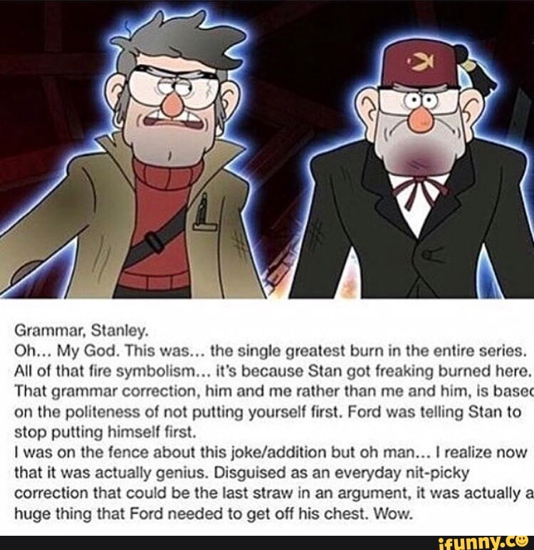 Grammar, Stanley. Ohm My God. Thus was... the single grcalesl burn In ...