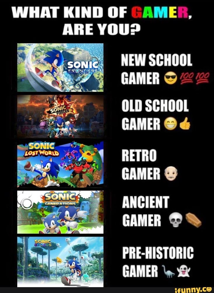 WHAT KIND OF AME!, ARE YOU? some NEW SCHOOL GAMER OLD SCHOOL GAMER ...