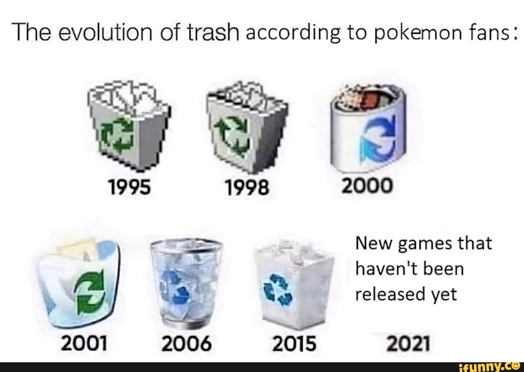 The evolution of trash according to pokemon fans: 1995 1998 2000 Fe New ...