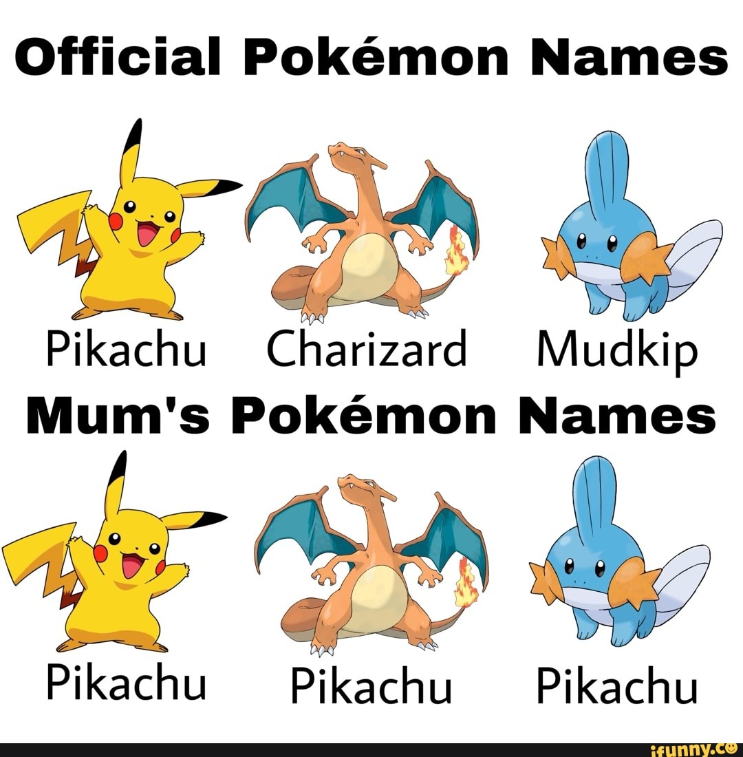 Official Pokemon Names Pikachu Charizard Mudkip Mum's Pokemon Names ...