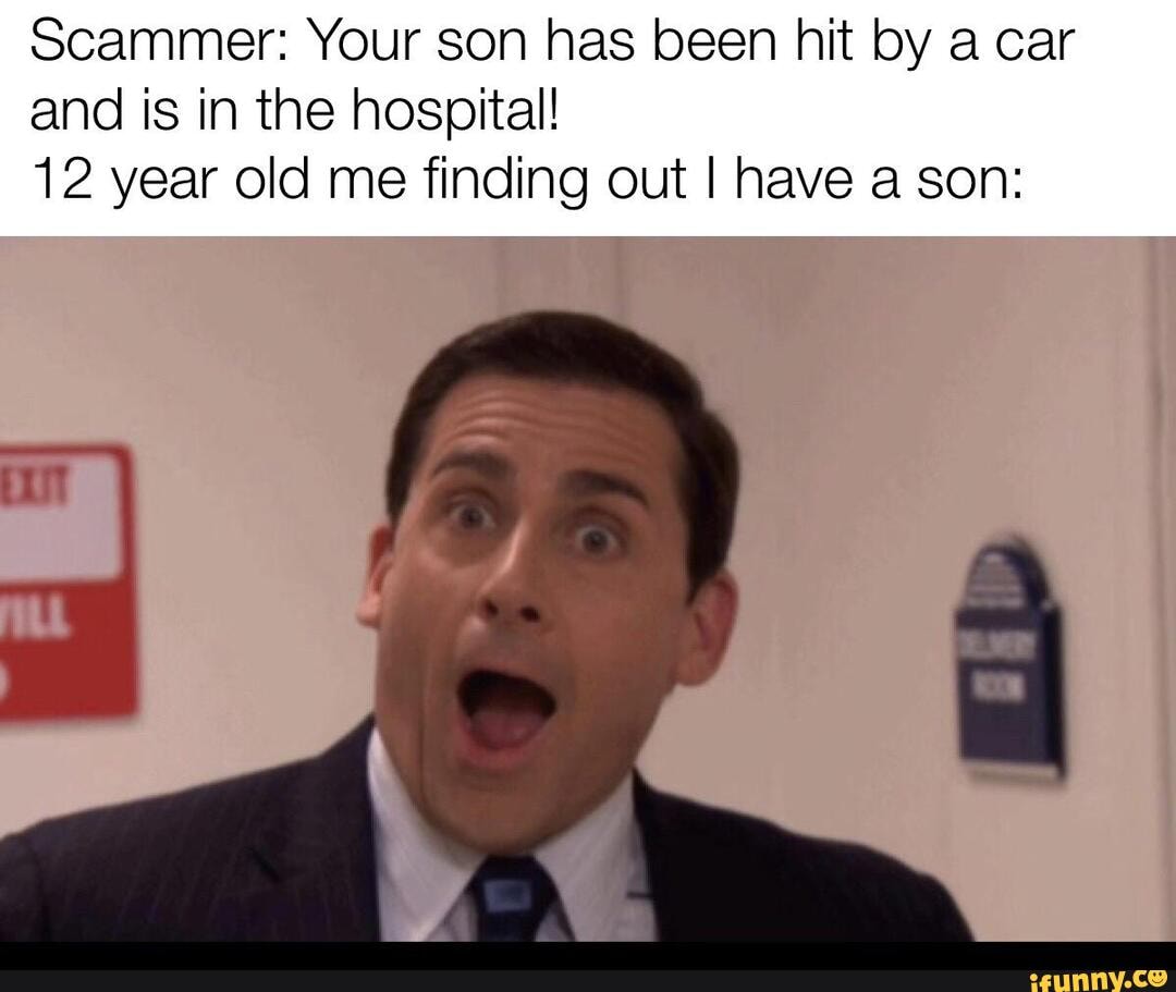 Scammer: Your son has been hit by a car and is in the hospital! 12 year ...