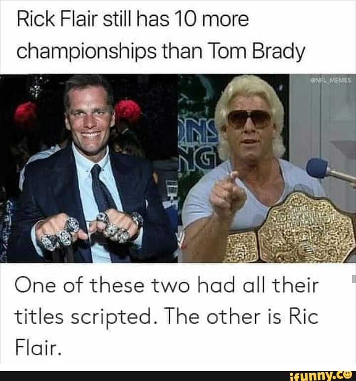 Rick Flair still has 10 more championships than Tom Brady One of these ...