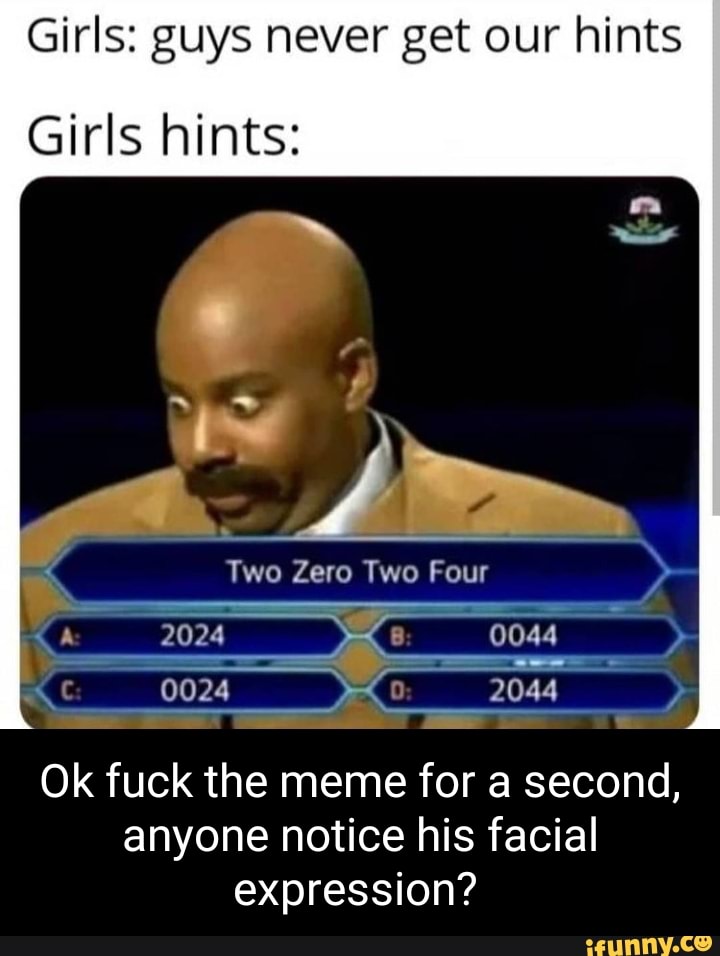 Girls: guys never get our hints Girls hints: Two Zero Two Four Zero ...