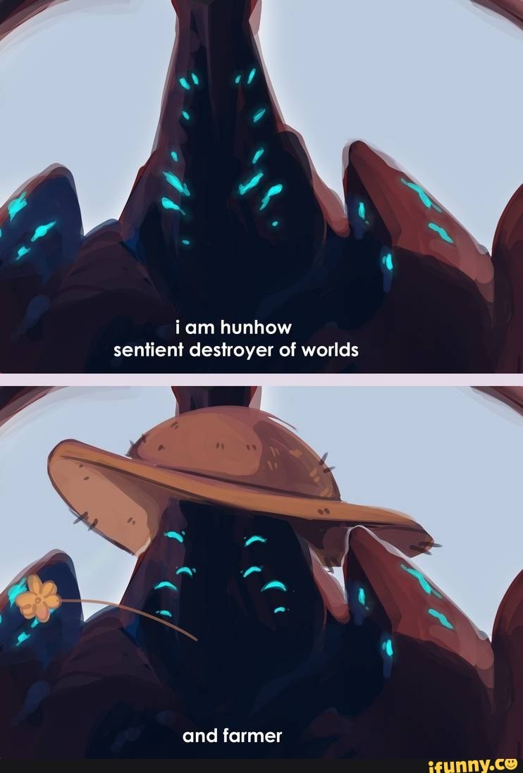 I am hunhow sentient destroyer of worlds - iFunny