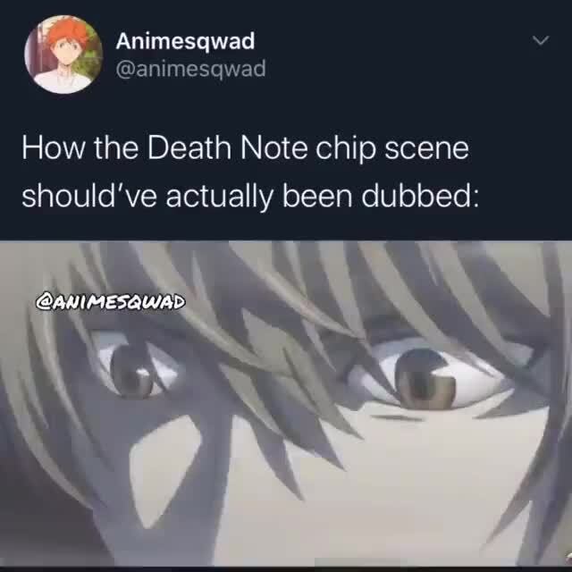 Animesqwad @animesqwad How the Death Note chip scene should've actually ...