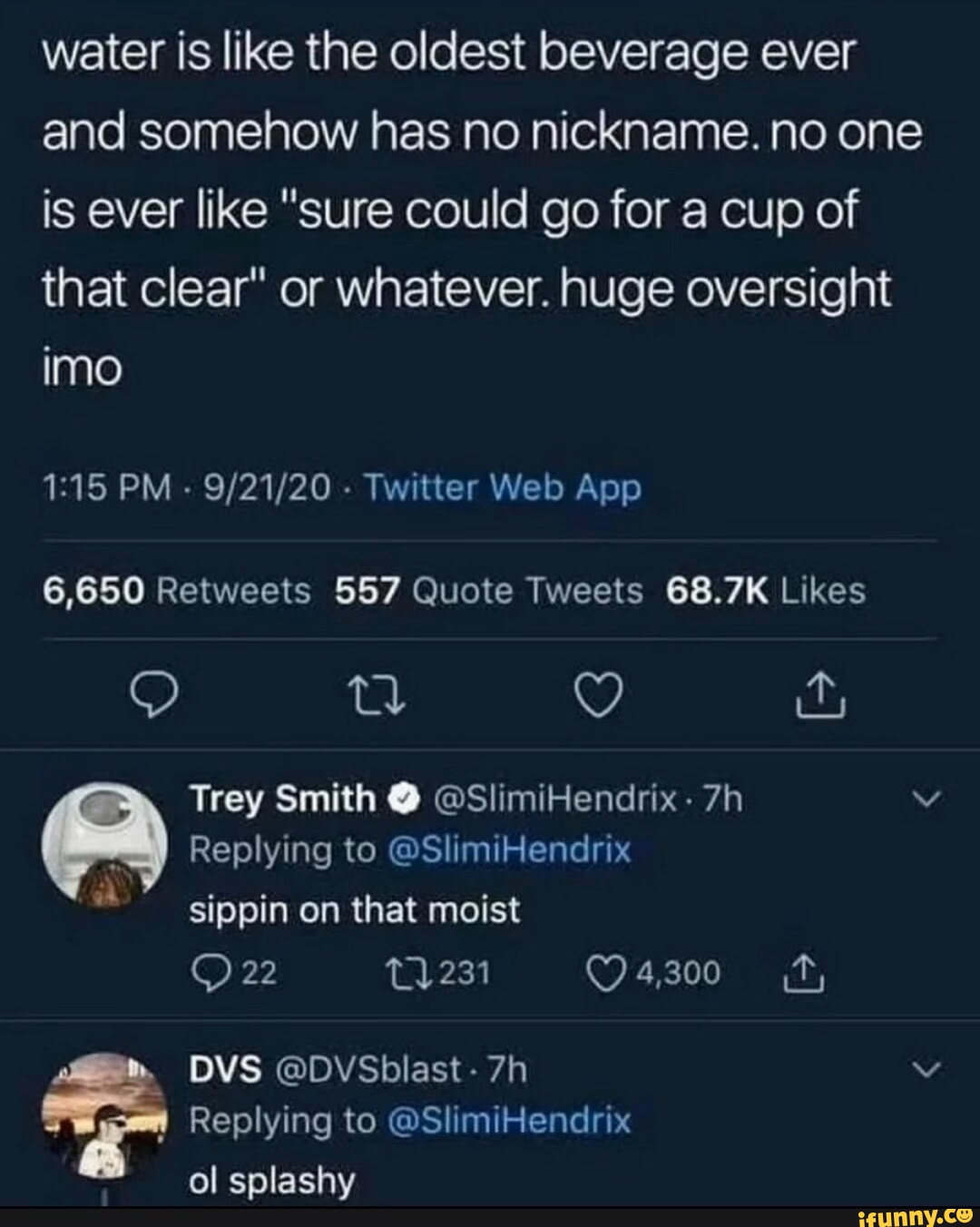 Water is like the oldest beverage ever and somehow has no nickname. no ...