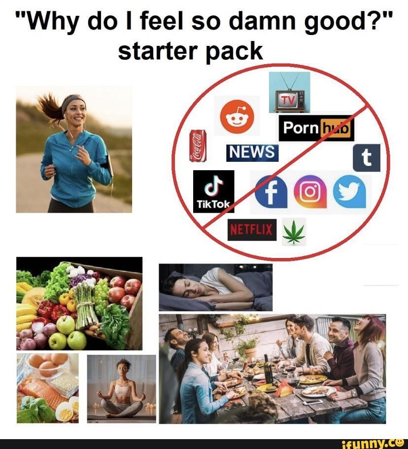 "Why do feel so damn good?" starter pack - iFunny