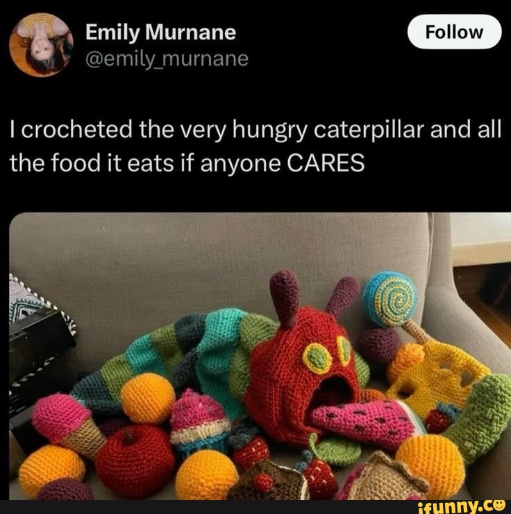 @emily murnane Emily Murnane I crocheted the very hungry caterpillar ...