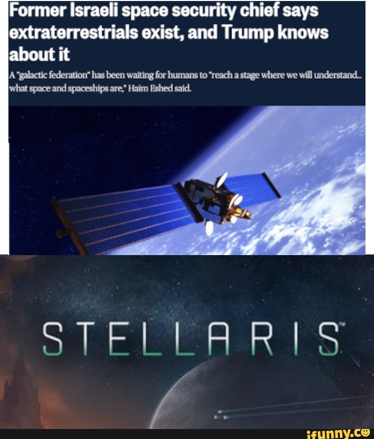 Former Israeli space security chief says extraterrestrials exist, and ...