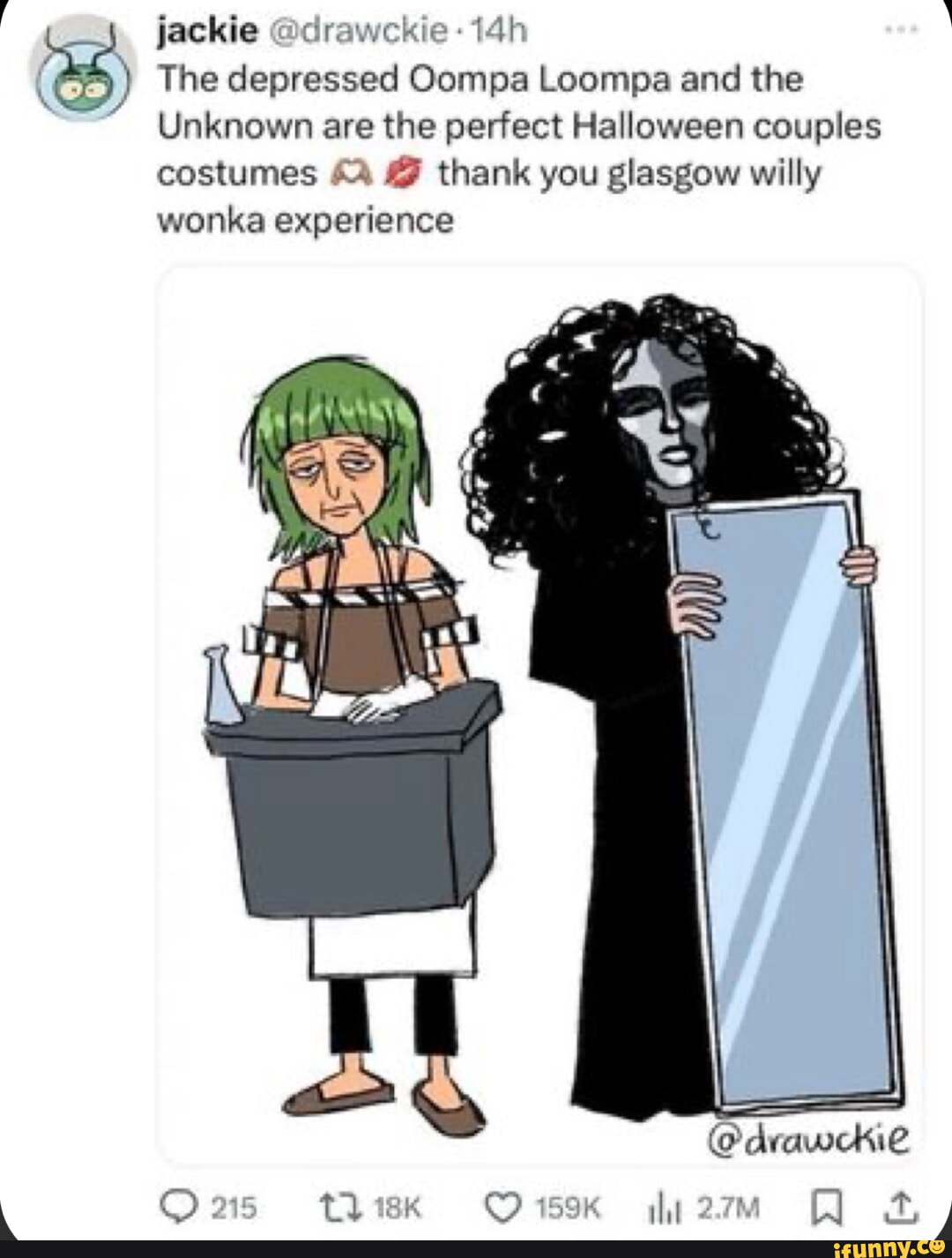 Jackie The depressed Oompa Loompa and the Unknown are the perfect ... Jackie The depressed Oompa Loompa and the Unknown are the perfect ...